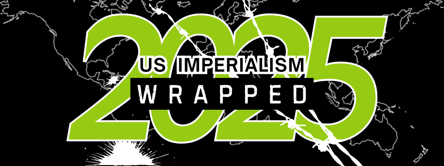 US Imperialism Wrapped – 2025 – Behind Enemy Lines